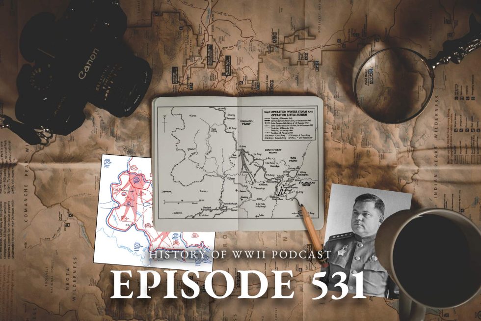 Episode 531-Operation Little Saturn Pt 1 | The History of WWII Podcast ...